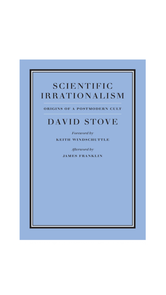 Scientific Irrationalism – David Stove – The Broken Science Initiative