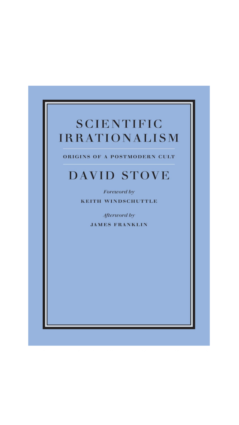 Scientific Irrationalism - David Stove - The Broken Science Initiative